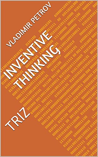 INVENTIVE THINKING: TRIZ by Vladimir Petrov | Goodreads