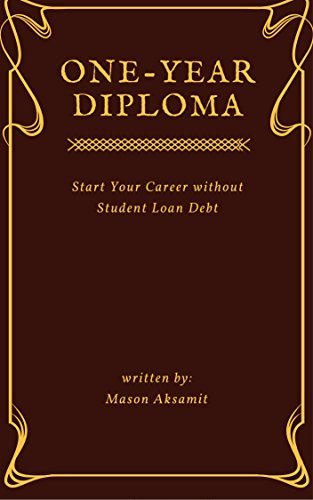The One-Year Diploma: Start Your Career without Student Loan Debt by ...