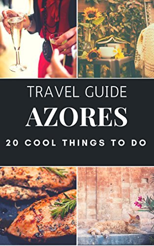 Azores 2018 : 20 Cool Things to do during your Trip to Azores: Top 20 ...