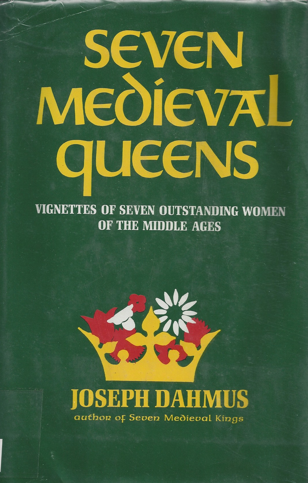 Seven Medieval Queens by Joseph Henry Dahmus | Goodreads