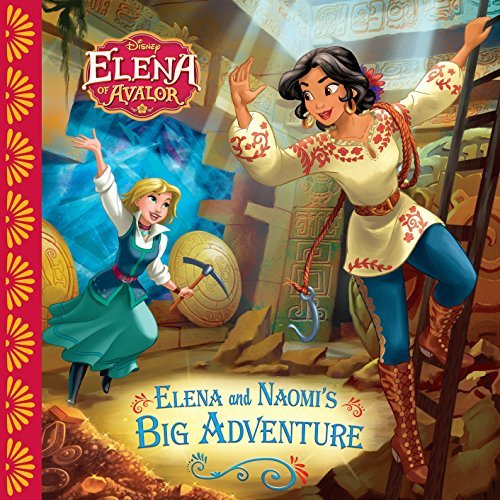 Elena of Avalor: Elena and Naomi's Big Adventure (Disney Storybook by ...