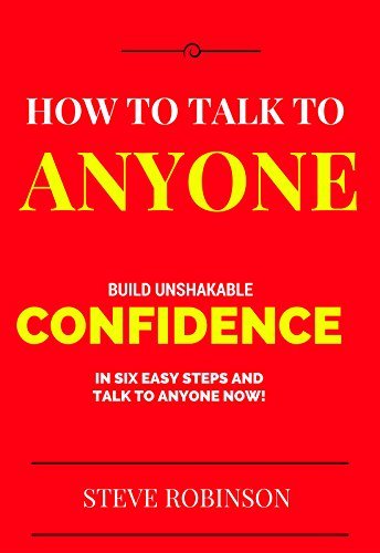 How To Talk To Anyone And Communicate Effectively Like A Pro: A Step By ...