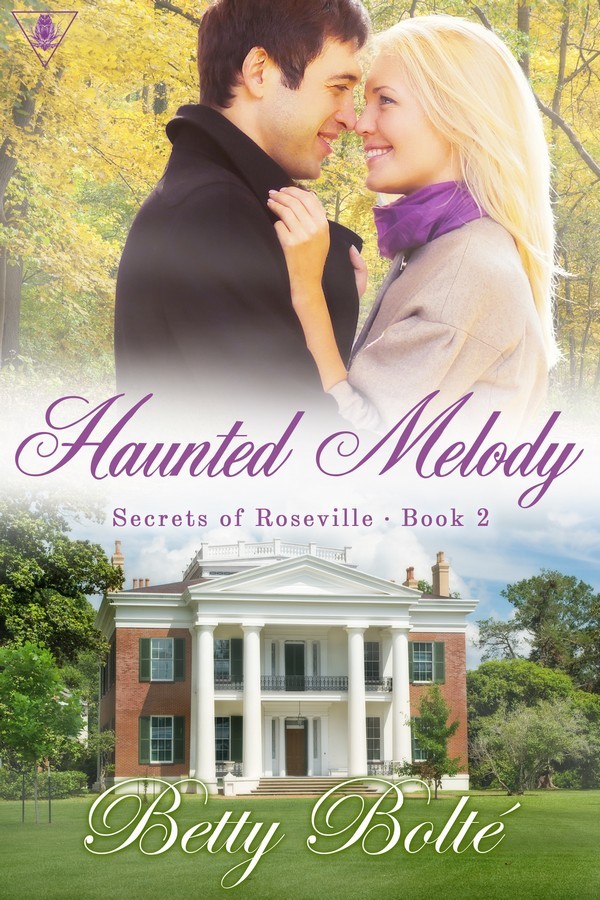 Haunted Melody (Secrets of Roseville, #2) by Betty Bolté | Goodreads