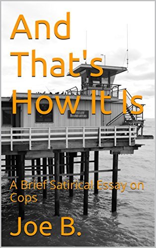 And That's How It Is: A Brief Satirical Essay on Cops by Wouter Blom ...
