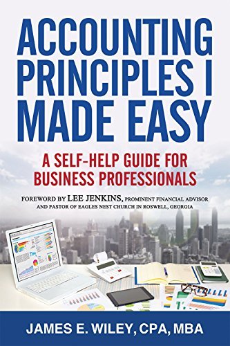 Accounting Principles I Made Easy: A Self-Help Guide for Business ...