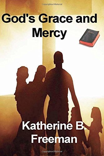 God's Grace and Mercy by Katherine B. Freeman | Goodreads