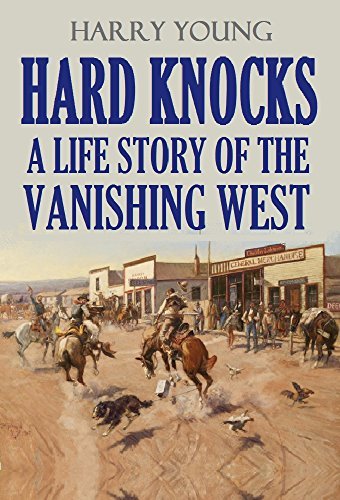 Hard Knocks: a Life Story of the Vanishing West (1915) by Harry Young ...