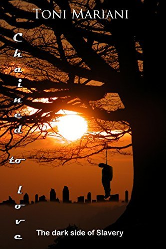 Chained to Love: The Darker Side of Slavery by Toni Mariani | Goodreads