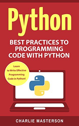 Python: Best Practices to Programming Code with Python by Charlie Masterson | Goodreads
