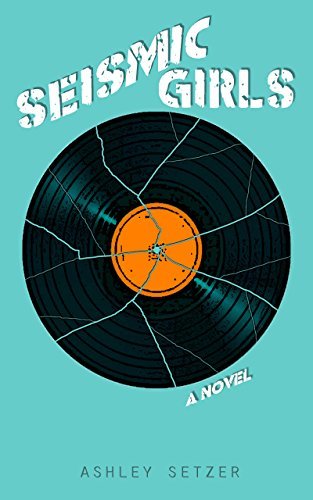 Seismic Girls (The Seismic Girls Trilogy Book 1) by Ashley Setzer ...
