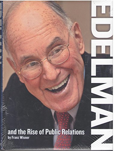 Edelman and the Rise of Public Relations by Franz Wisner | Goodreads