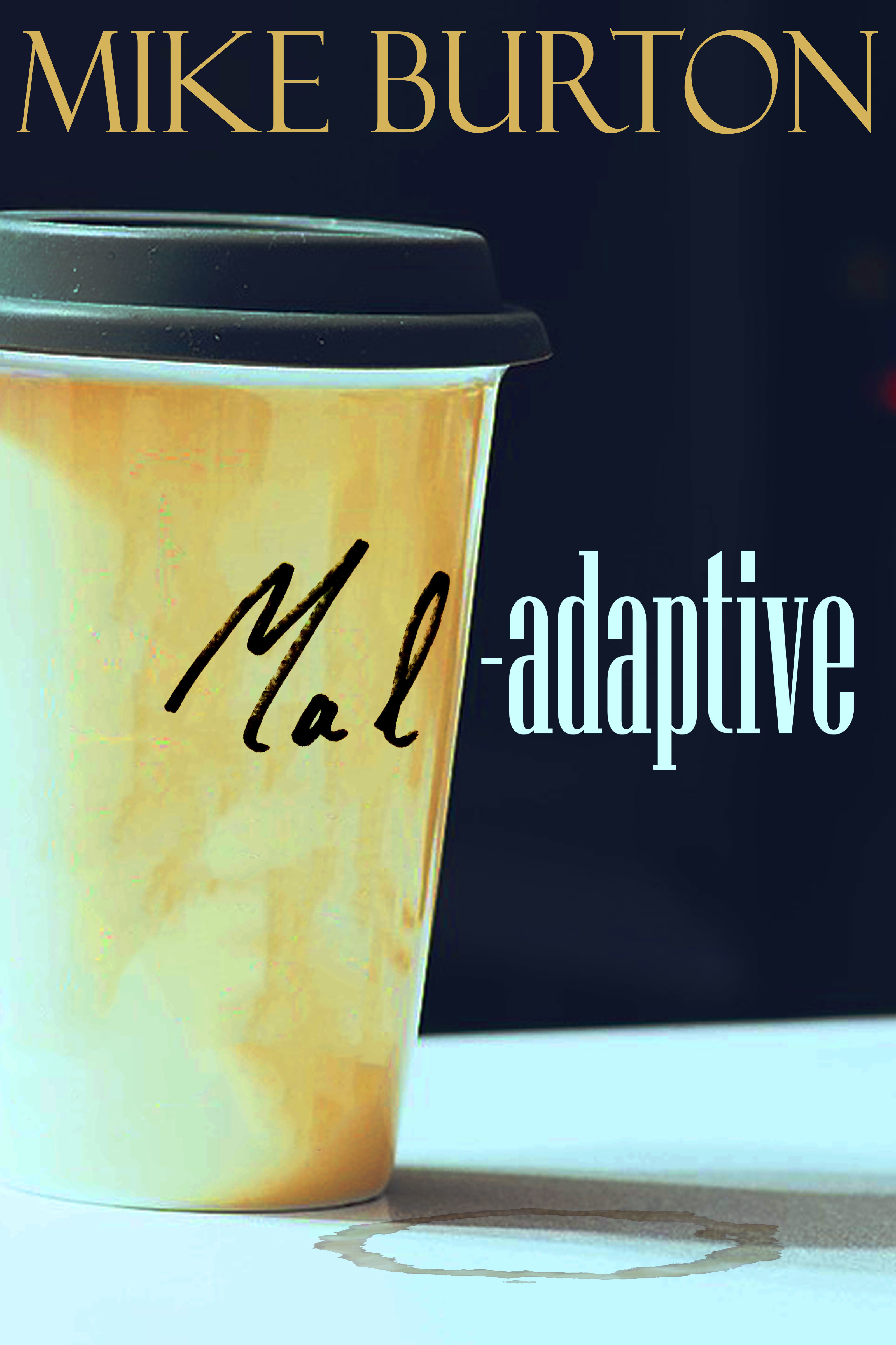 Mal-adaptive by Mike Burton | Goodreads