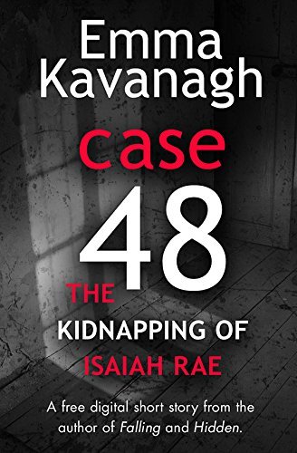 Case 48: The Kidnapping of Isaiah Rae by Emma Kavanagh | Goodreads