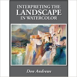 Interpreting the Landscape in Watercolor by Don Andrews | Goodreads