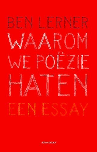 Waarom we poëzie haten: een essay by Ben Lerner | Goodreads