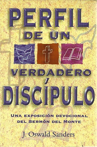 Perfil de Un Verdadero Discipulo by J. Oswald Sanders | Goodreads
