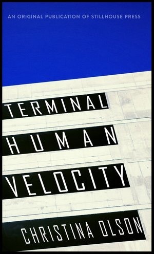Terminal Human Velocity by Christina Olson | Goodreads