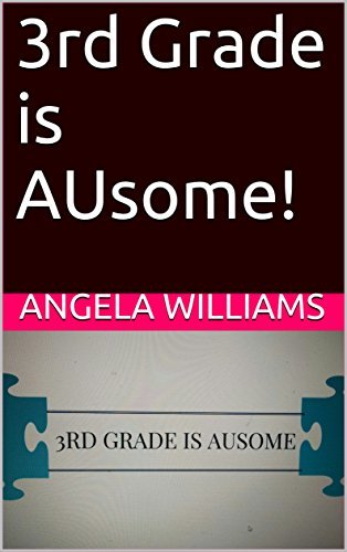 3rd Grade is AUsome by Angela Williams | Goodreads
