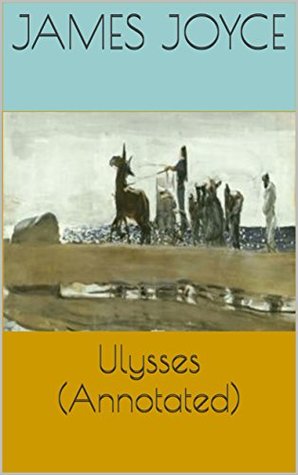 Ulysses (Annotated) by James Joyce | Goodreads