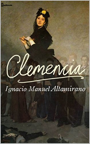 Clemencia (Spanish Edition) by Ignacio Manuel Altamirano | Goodreads