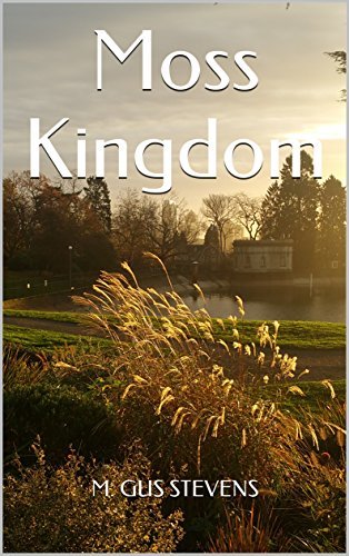 Moss Kingdom (Moss Kingdom Poems Book 1) by M. Gus Stevens | Goodreads