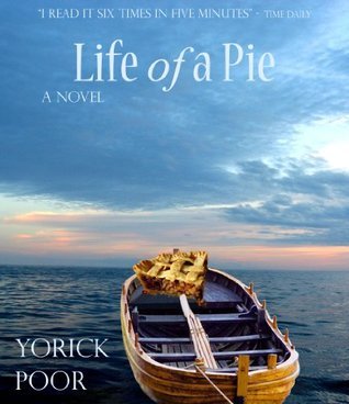 Life of a Pie by Yorick Poor | Goodreads