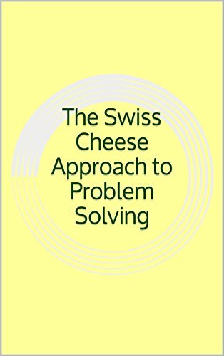 The Swiss Cheese Approach to Problem Solving by Gracia Sweeney Transom ...