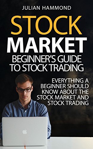 Stock Market: Beginner’s Guide to Stock Trading: Everything a Beginner ...