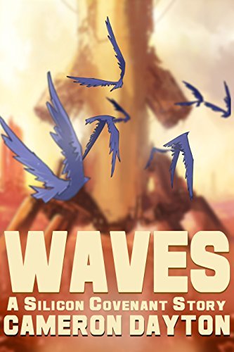 Waves (Silicon Covenant Book 0) by Cameron Dayton | Goodreads