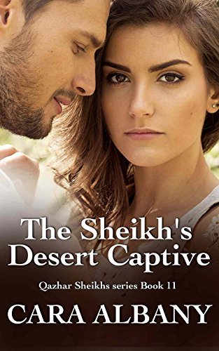 The Sheikh's Desert Captive (Qazhar Sheikhs, #11) by Cara Albany ...