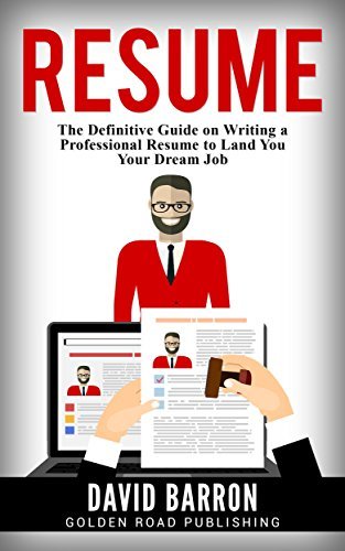 Resume: The Definitive Guide on Writing a Professional Resume to Land ...