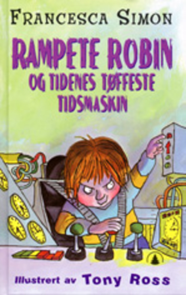 Rampete Robin og tidenes tøffeste tidsmaskin by Francesca Simon | Goodreads