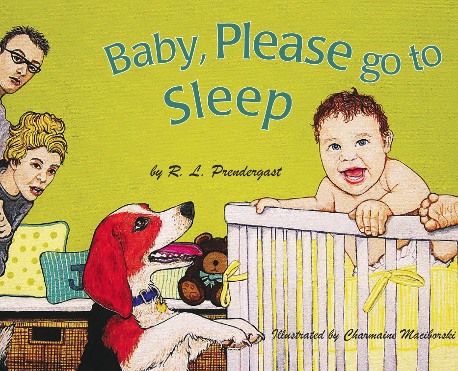 Baby, Please Go to Sleep by R.L. Prendergast | Goodreads