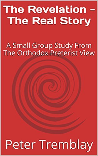 The Revelation - The Real Story: A Small Group Study From The Orthodox ...