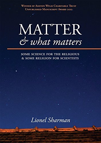 Matter and what matters: Some science for the religious, and some ...