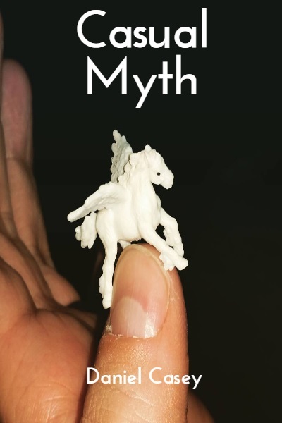 Casual Myth by Daniel Casey | Goodreads