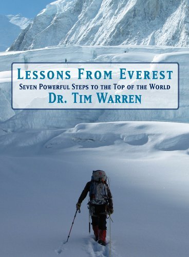 Lessons from Everest: Seven Powerful Steps to the Top of the World by Dr. Tim Warren | Goodreads