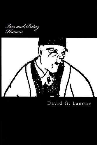Issa and Being Human: Haiku Portraits of Early Modern Japan by David G ...