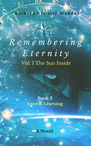 Remembering Eternity Book 3 Love & Learning: A Search for the Permanent ...