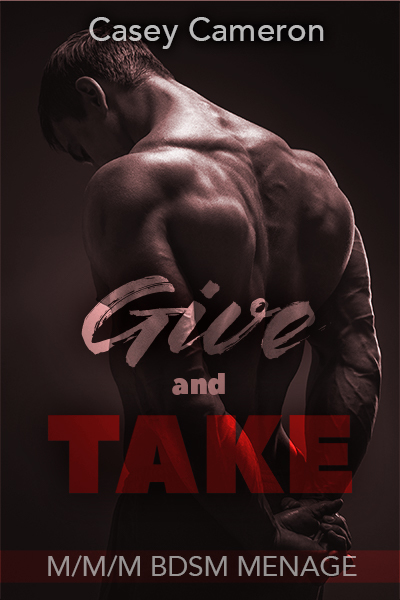 Give and Take: M/M/M BDSM Menage by Casey Cameron | Goodreads