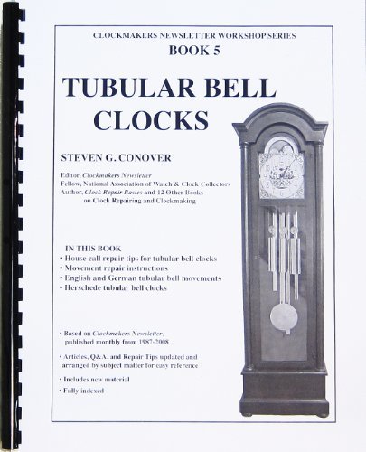 Book 5 Tubular Bell Clocks: Clockmakers Newsletter Workshop Series by ...