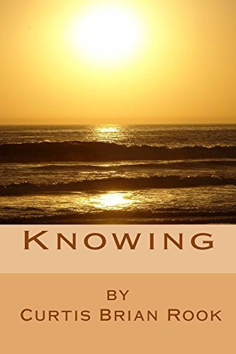 Knowing by Curtis Brian Rook | Goodreads