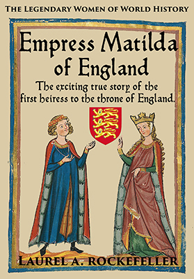 Empress Matilda of England by Laurel A. Rockefeller | Goodreads