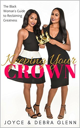 Keeping Your Crown: The Black Woman's Guide to Reclaiming Greatness by ...