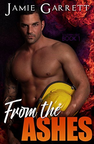 From the Ashes (Southern Heat #1) by Jamie Garrett | Goodreads