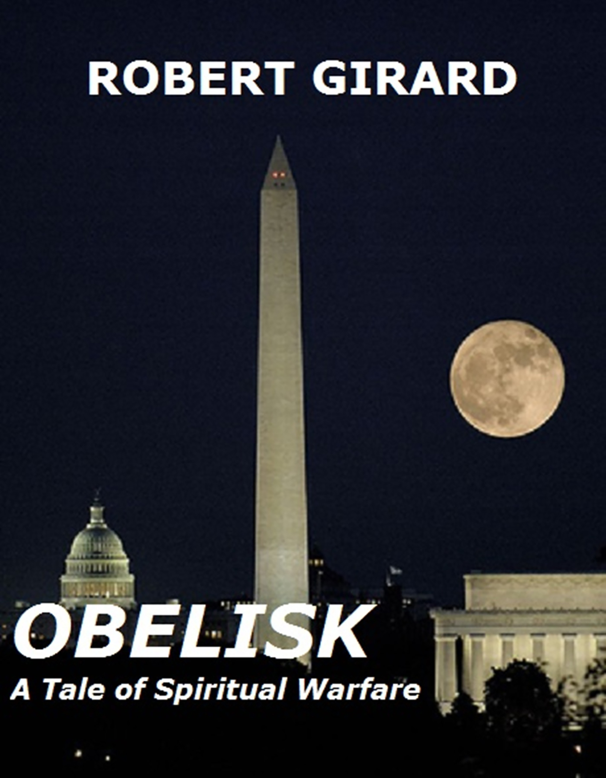 Obelisk-A Tale of Spiritual Warfare by Robert Girard | Goodreads