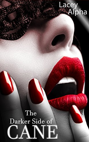 The Darker Side of Cane (The Darker Side of Cane, #1) by Lacey Alpha ...