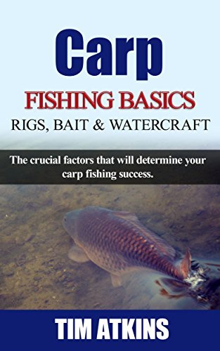 Carp Fishing Basics: Rigs, Bait & Watercraft by Tim Atkins | Goodreads