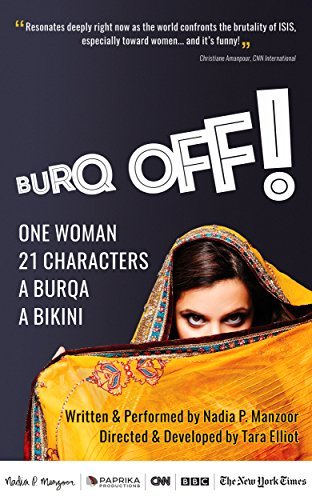 Burq off!: One Woman, Twenty-One Characters, A Burqa, A Bikini by Nadia ...