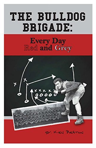 The Bulldog Brigade:: Every Day Red and Grey by Ken Beaton | Goodreads